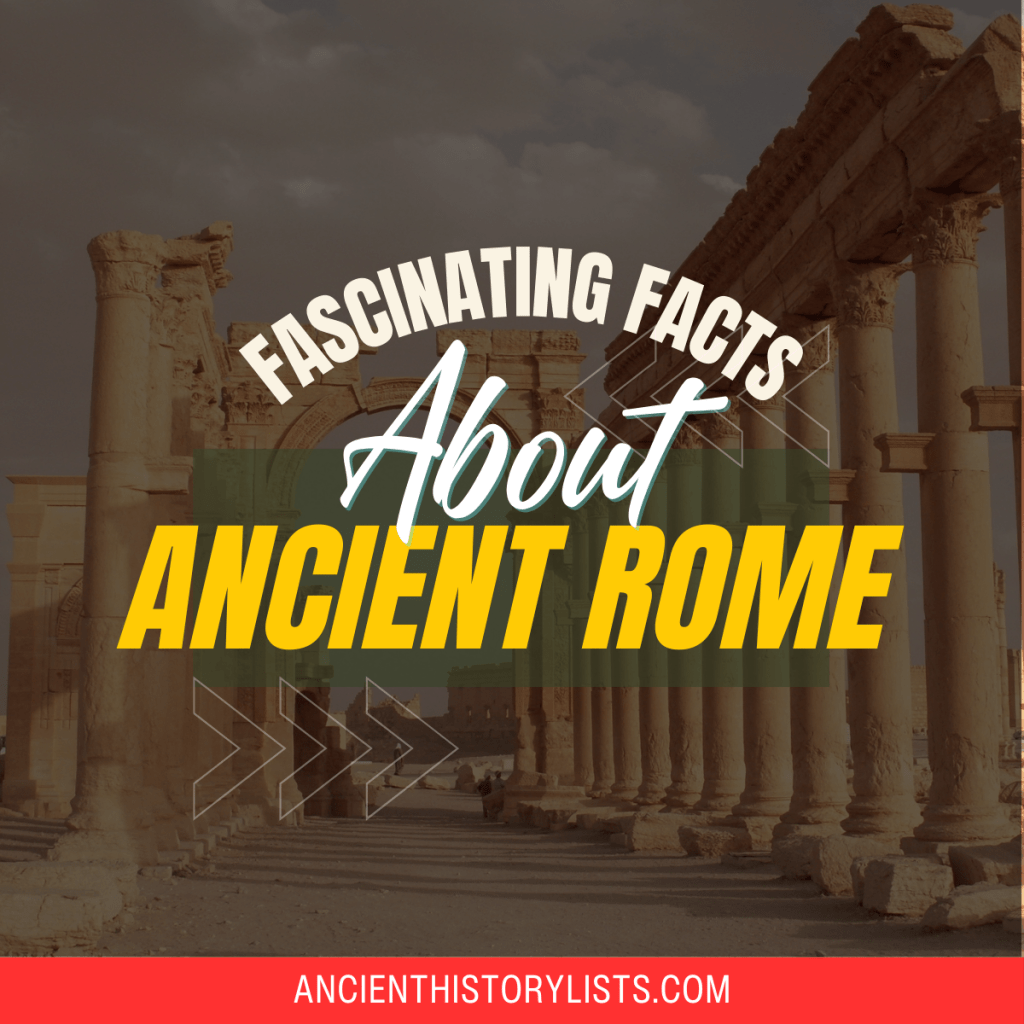 Top 10 Amazing Facts About Ancient Rome