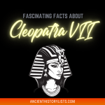 Top 10 Amazing and Fascinating Facts about Cleopatra VII