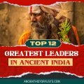 Top 12 Greatest Leaders in Ancient India - Ancient History Lists