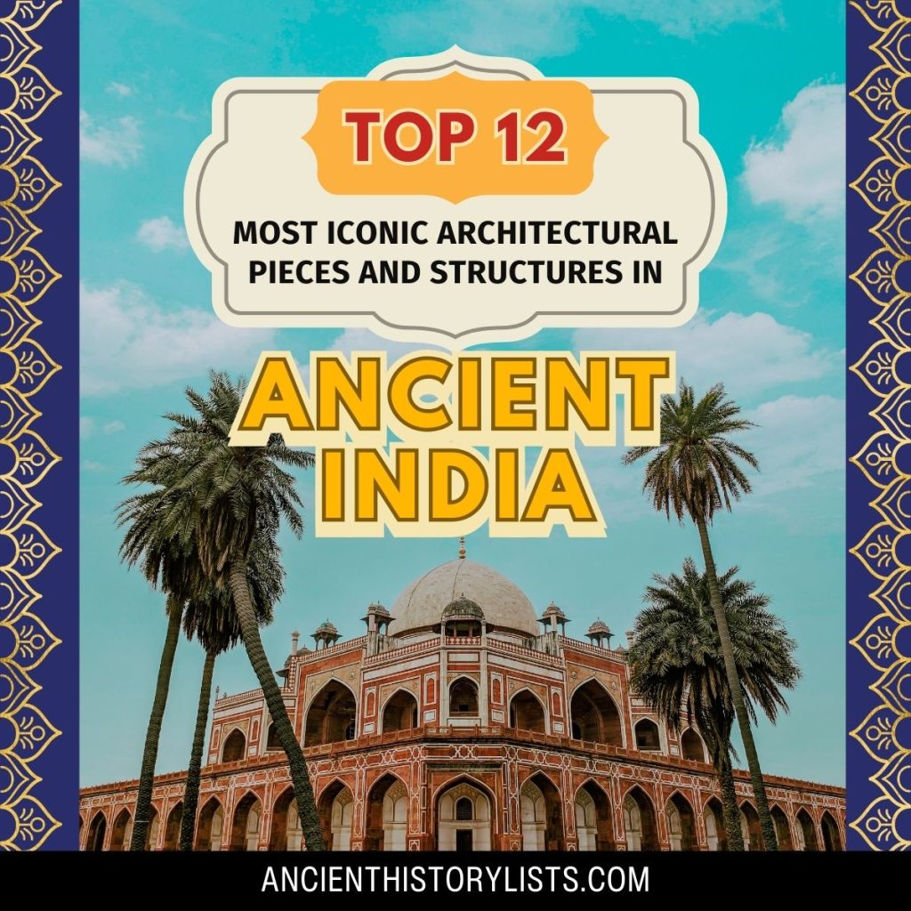 Top 12 Most Iconic Architectural Pieces and Structures in Ancient India