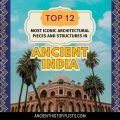 Top 12 Most Iconic Architectural Pieces and Structures in Ancient India