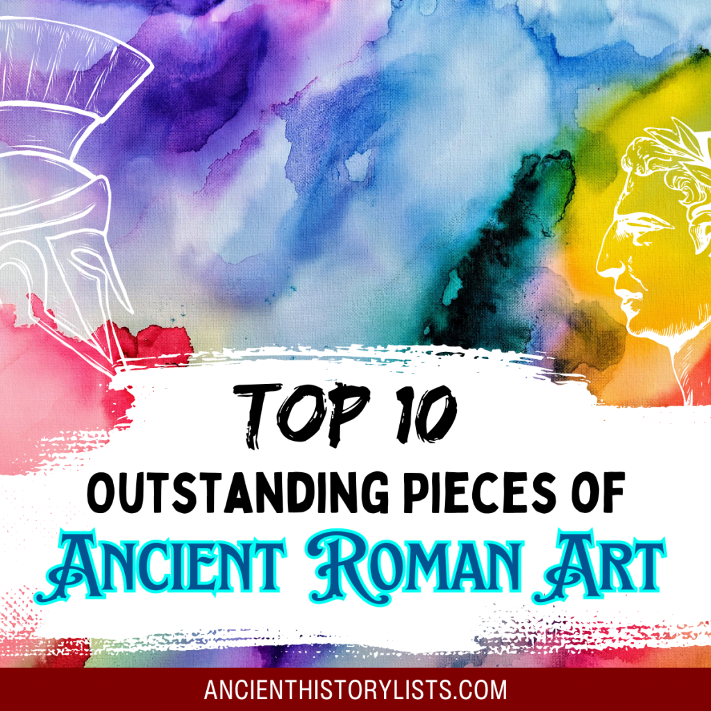 Top 10 Outstanding Ancient Roman Arts