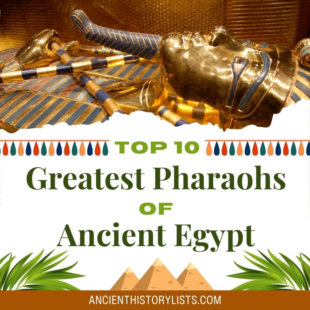 Top 10 Greatest Pharaohs in Ancient Egypt