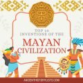Top 10 Inventions of the Mayan Civilization