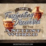 Top 11 Fascinating Discoveries of the Ancient World