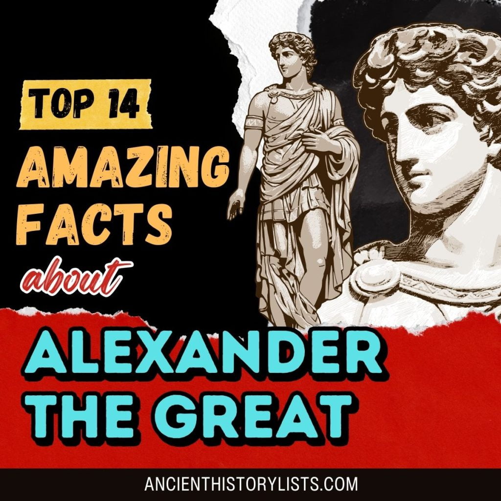 Top 14 Amazing Facts about Alexander the Great