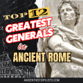 Top 12 Greatest Generals in Ancient Rome - Ancient History Lists